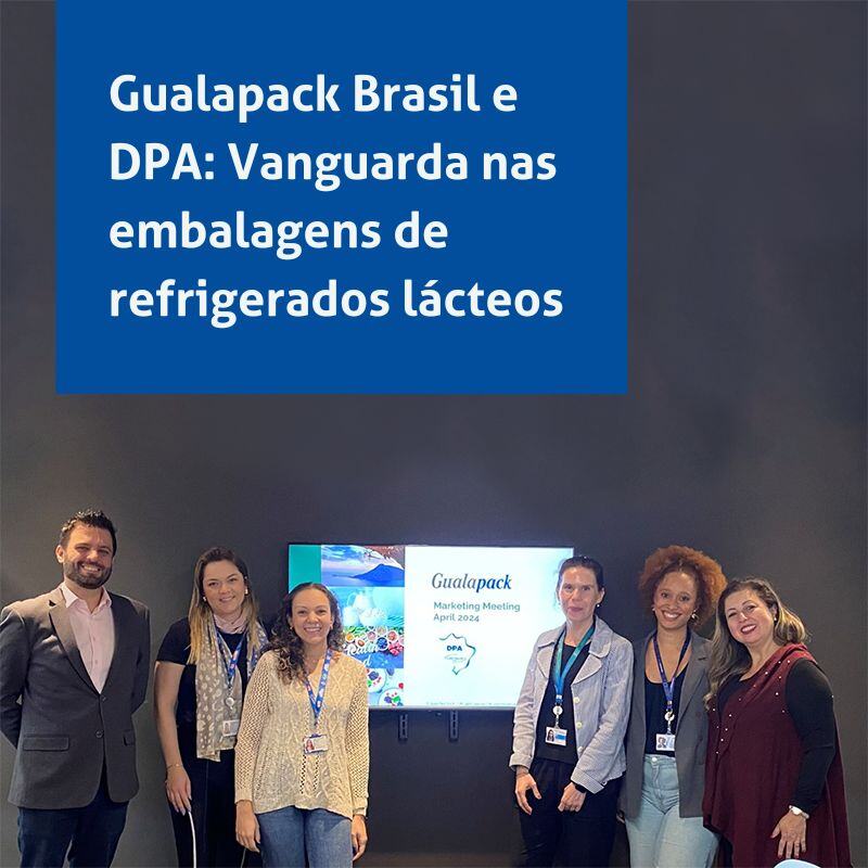 Gualapack Brasil e DPA: Vanguarda nas embalagens de refrigerados ...
